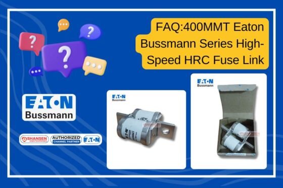 FAQ: 400MMT Eaton Bussmann Fuse - Fuses and contactors