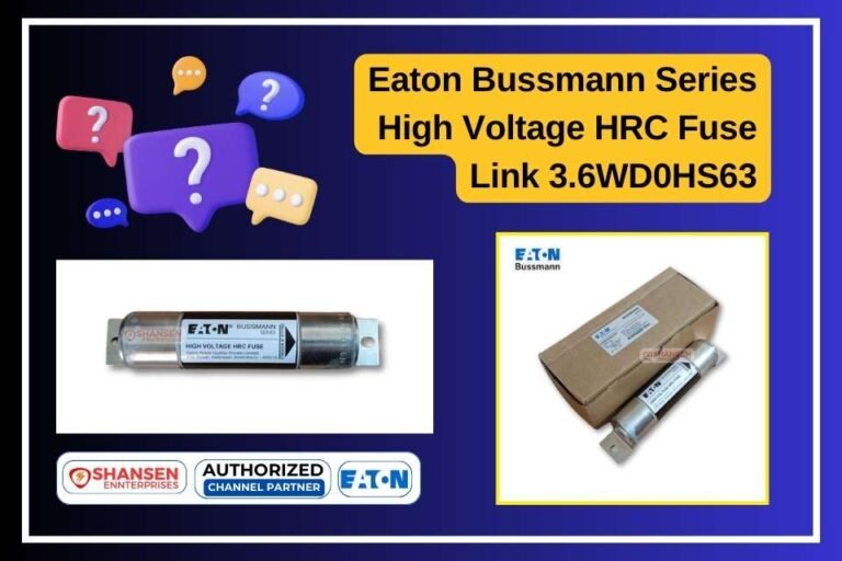 FAQ: Eaton 3.6WD0HS63 HRC Fuse Link - Shansen Enterprises